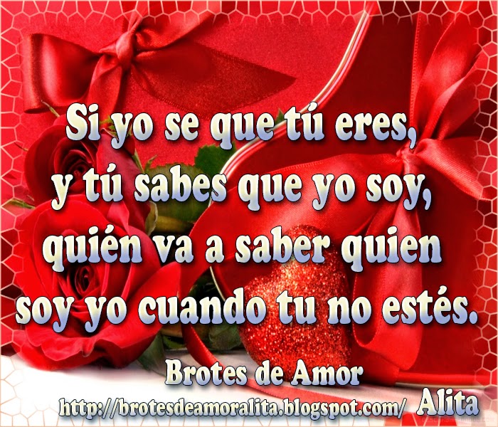 Brotes de Amor: Si yo se que tú eres...