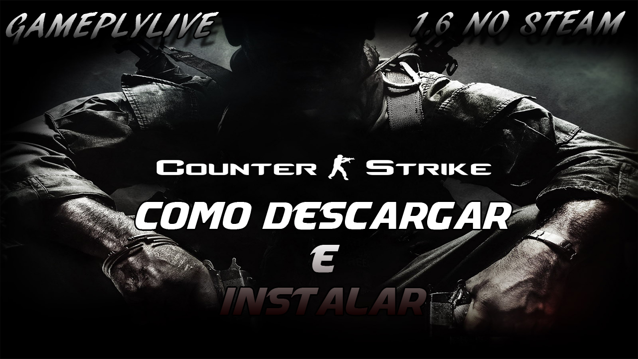 Game Over: Como Descargar e Instalar Counter Strike 1.6 No steam Full ...