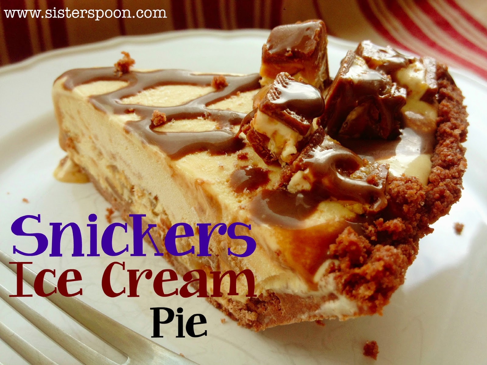 Sister Spoon: Snickers Ice Cream Pie
