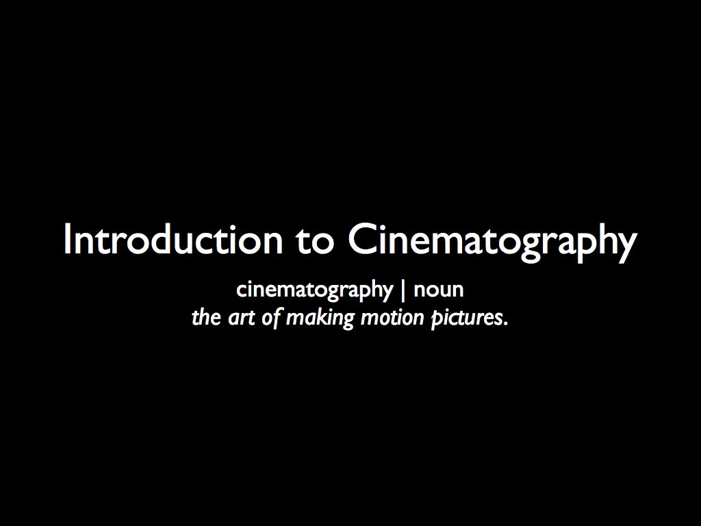 Bored In...: Introduction to Cinematography: Part 1