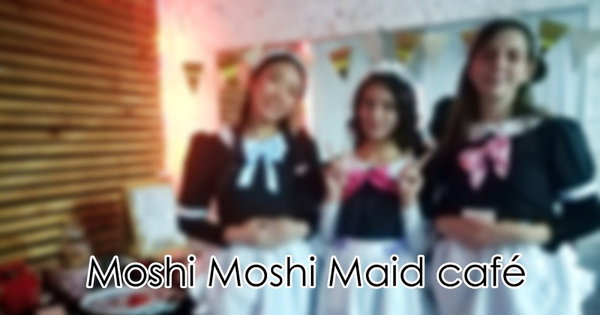 RUKIIXHOLIC Blog: Moshi Moshi Maid Cafe