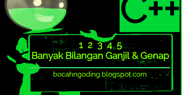 program menghitung banyaknya bilabgan ganjil dan genap - bocah ngoding