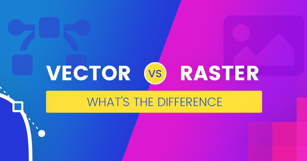 What is the difference between vector graphics and raster graphics ...