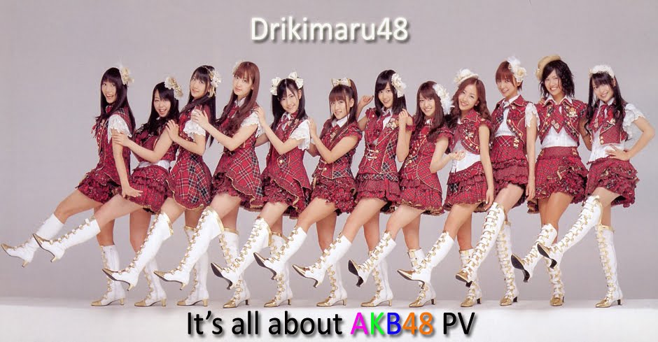 Drikimaru48: [PV] AKB48 - Romance, Irane (ロマンス、イラネ)