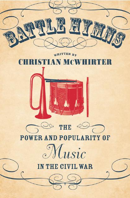 Civil War Librarian: New and Noteworthy: Battle Hymns: The Power and ...
