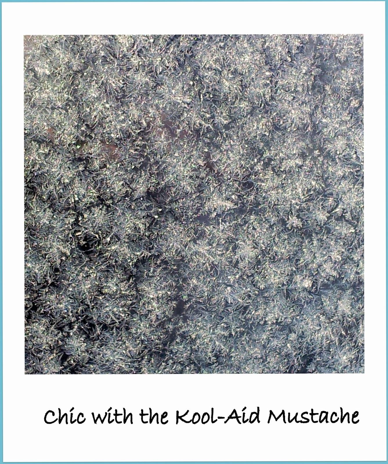 Chic with the Kool-Aid Mustache: Thirty Word Thursday's-Frost