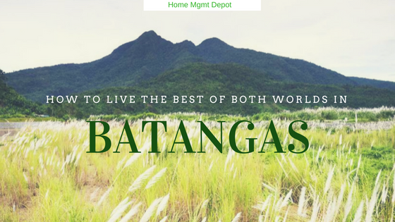 How to Live the Best of Both Worlds in Batangas - House Management Depot