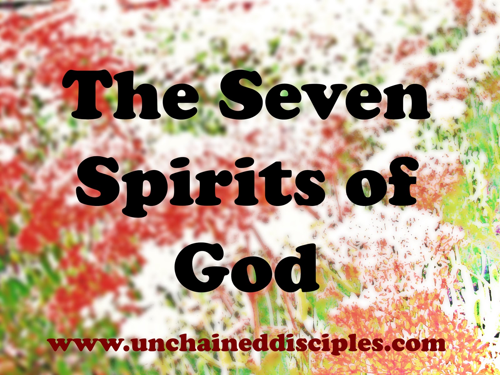 Unchained Disciples : Seven Spirits of God