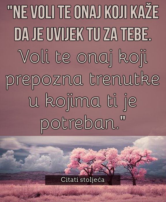Ne Voli Te Onaj Koji Kaže Da Je Uvijek