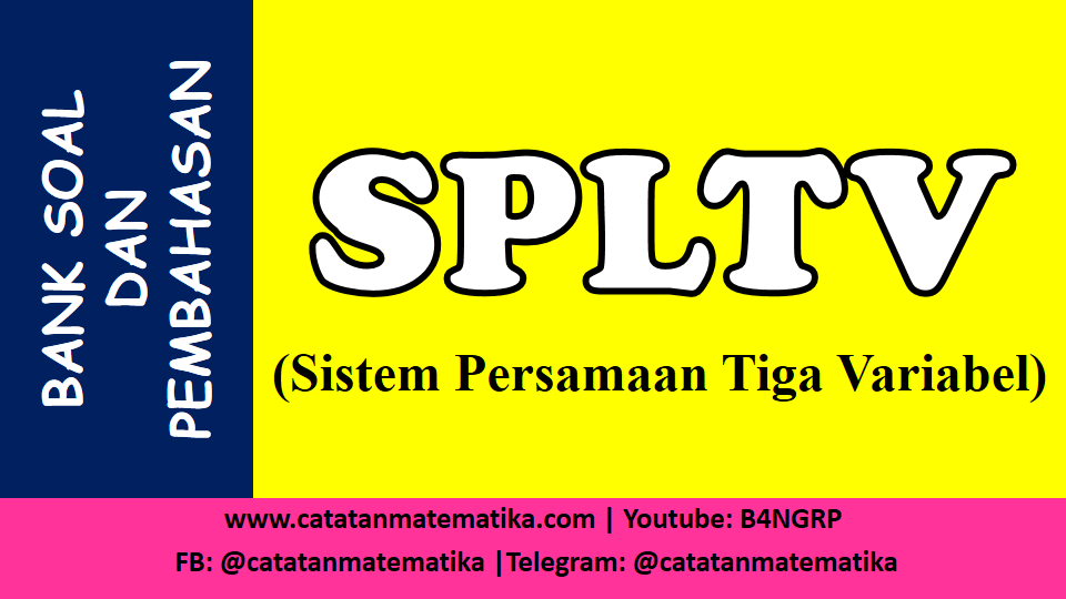 Soal SPLTV (Sistem Persamaan Linear Tiga Variabel) dan Pembahasan - CATATAN MATEMATIKA