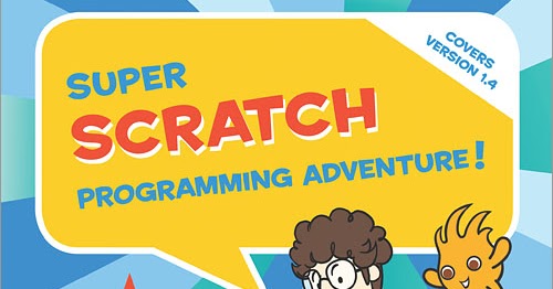 Super Scratch Sets Out To Teach Kids How To Program - BioGamer Girl