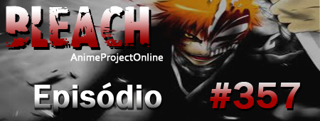 Bleach Episódio 357 | Anime Project Online