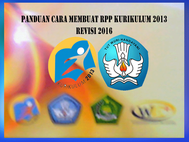 Panduan Cara Membuat RPP Kurikulum 2013 Revisi 2016 - Blog Guru Kelas