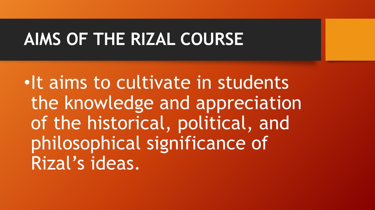 Rizal : Objectives of the Rizal Course