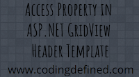How to Access Property in ASP.Net GridView Header Template - Coding Defined