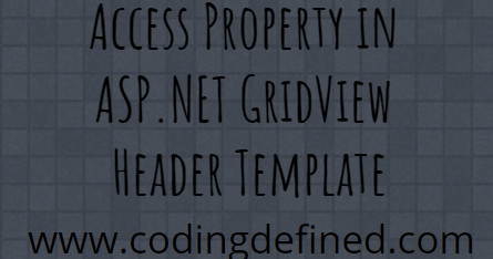 How to Access Property in ASP.Net GridView Header Template - Coding Defined