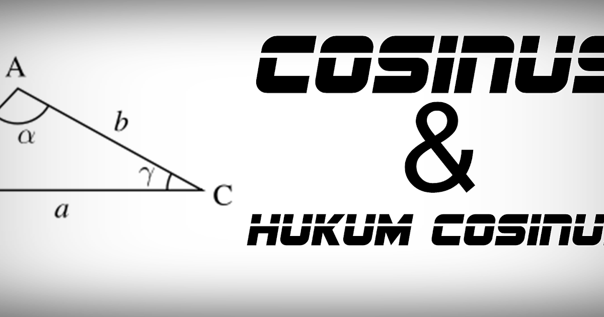 Cosinus & Hukum Cosinus
