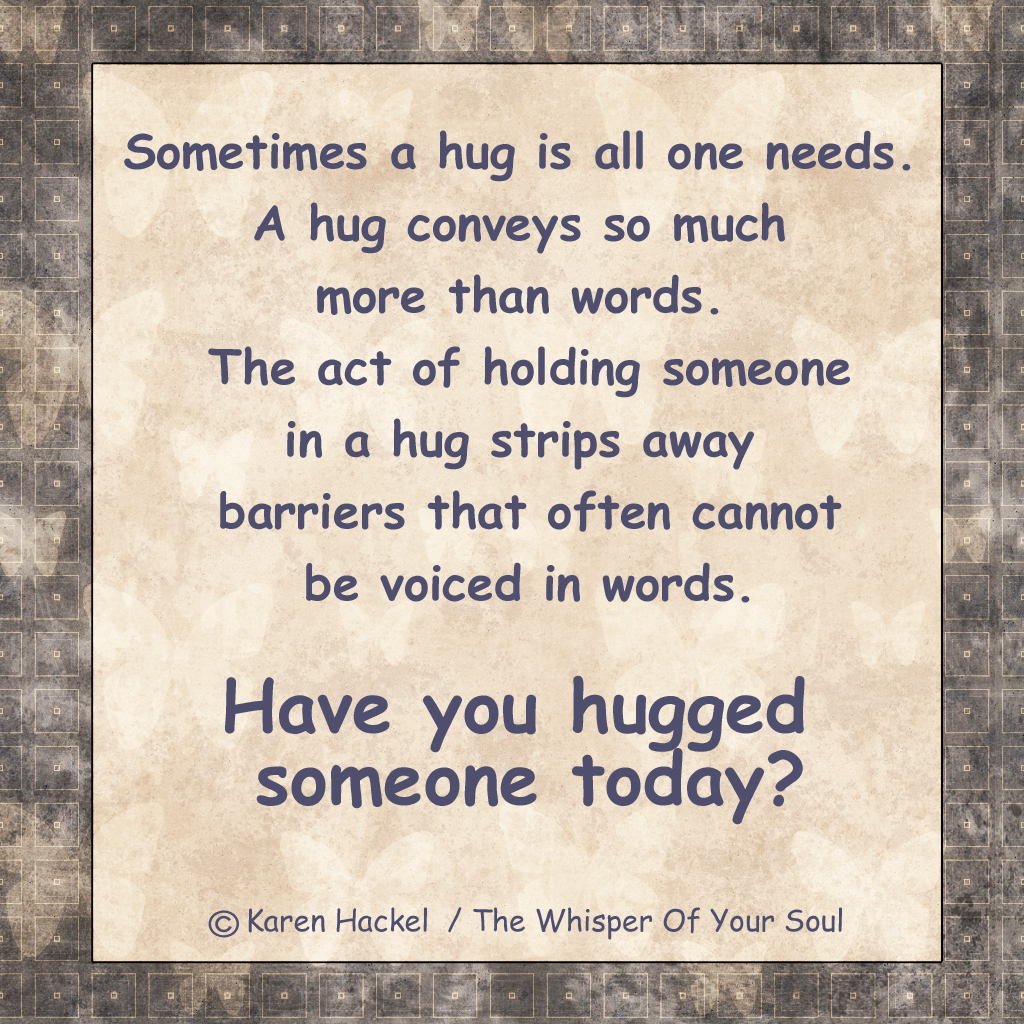 The Whisper Of Your Soul: Have you hugged someone today?