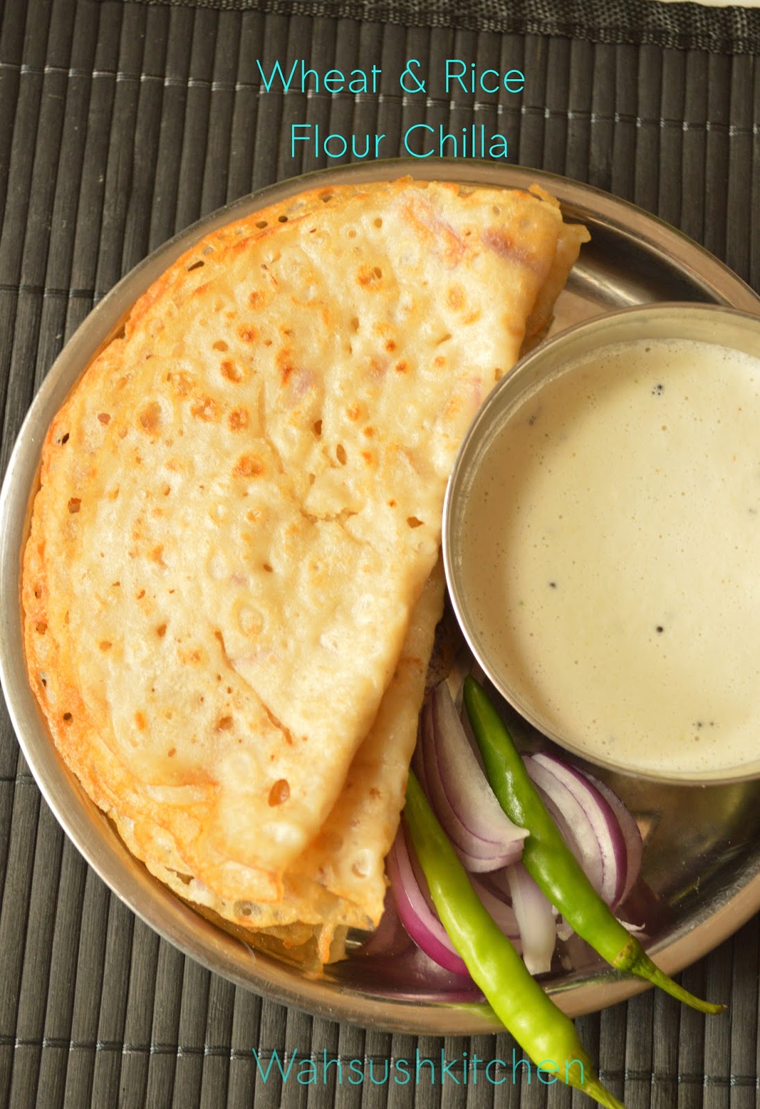 Wah "Sush" kitchen: Quick Chilla with Coconut& peanut chutney