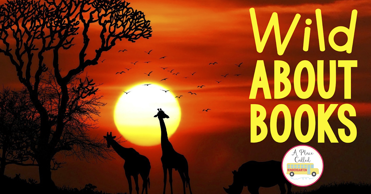 A Place Called Kindergarten: GET WILD ABOUT BOOKS