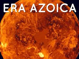 Eras Geológicas: Era Azoica