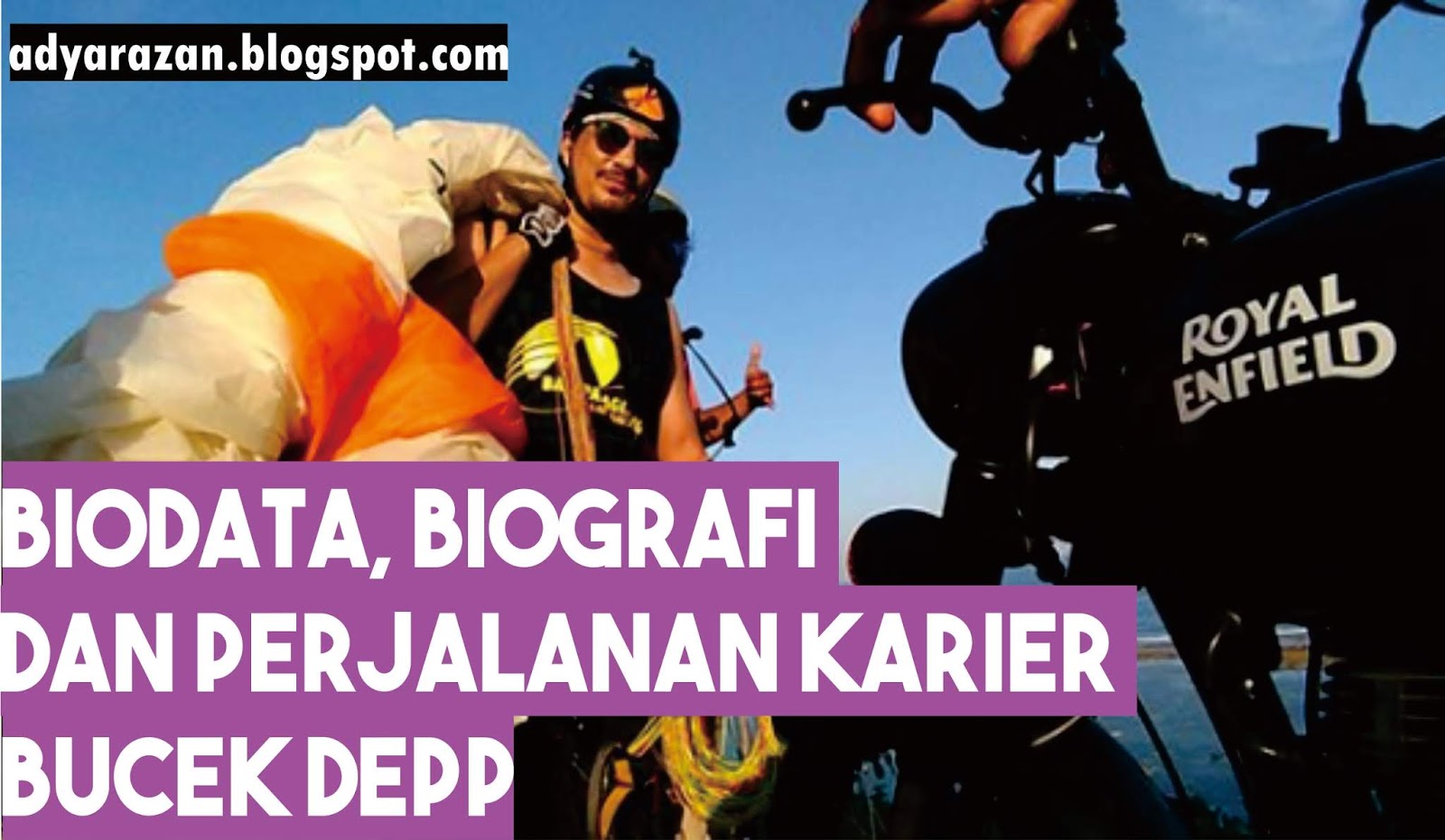 Biodata, Biografi dan Perjalanan Karier Bucek Depp - Adya Razan
