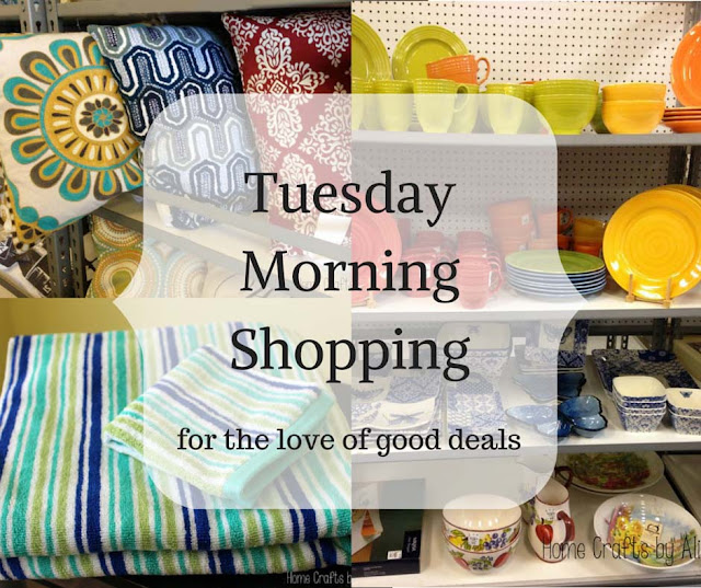Tuesday Morning Shopping - for the love of good deals - Home Crafts by Ali