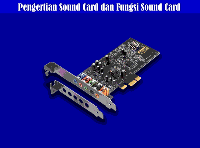 Pengertian Sound Card, Fungsi Sound Card, Jenis Sound Card Dan Cara ...
