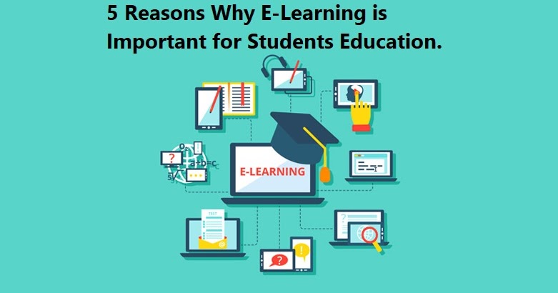 5 Reasons Why E-Learning is Important for Students Education