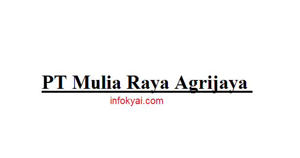 Lowongan Kerja PT Mulia Raya Agrijaya Terbaru - Berita Lampung Terkini ...