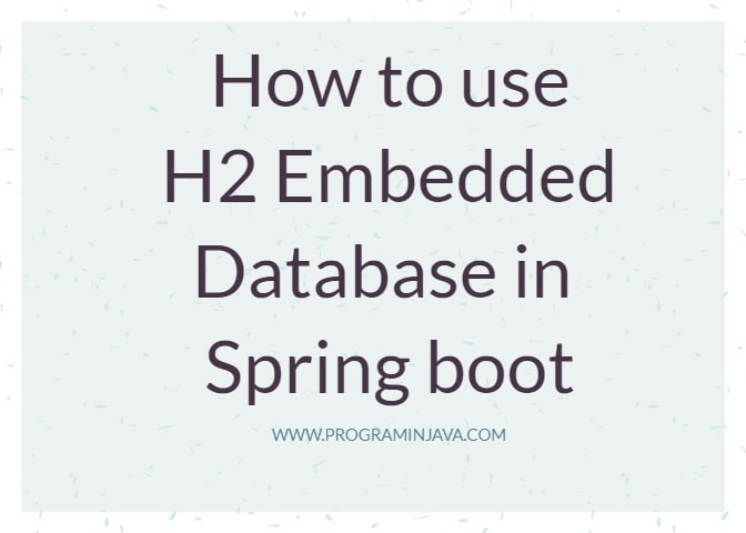 How to Use H2 Embedded database in spring boot ~ Program in Java - Java ... How to Use H2 Embedded database in spring boot ~ Program in Java - Java ...