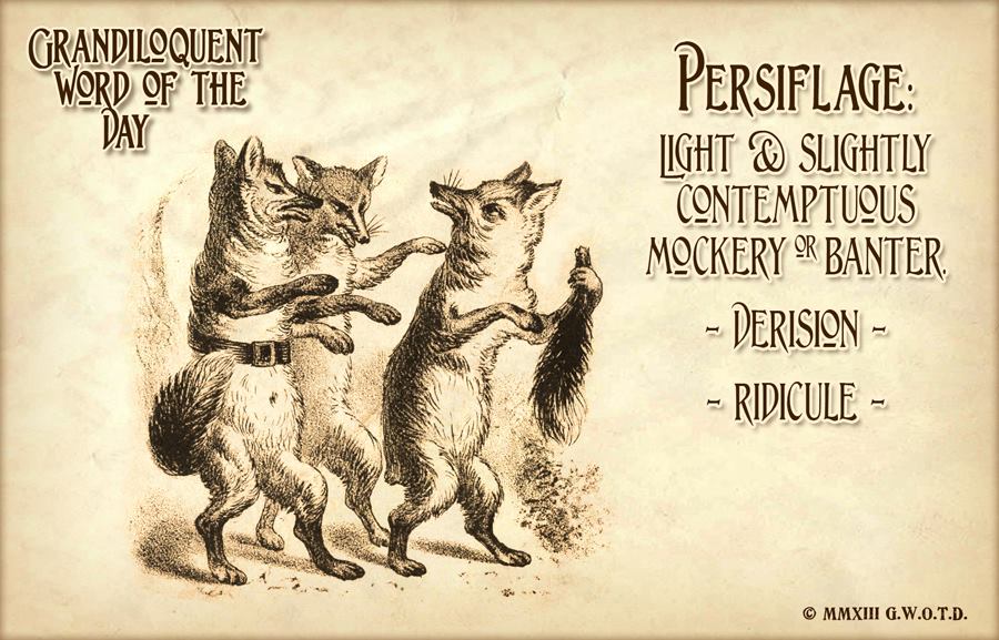 Elaina's Writing World: Persiflage and Pullulate