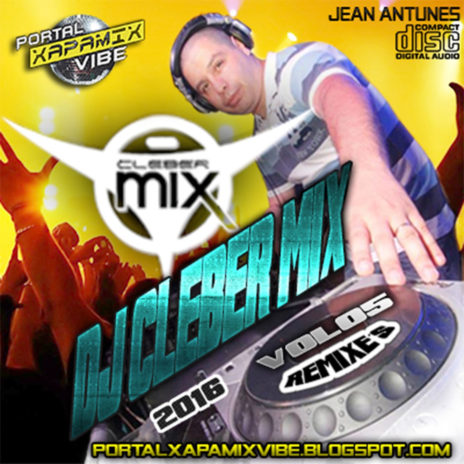 PORTAL XAPAMIX VIBE: CD DJ CLEBER MIX REMIXES 2016 VOL 05