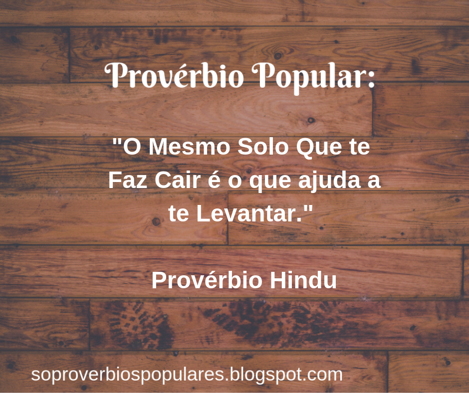 Só Provérbios Populares: Solo - Provérbio Hindu