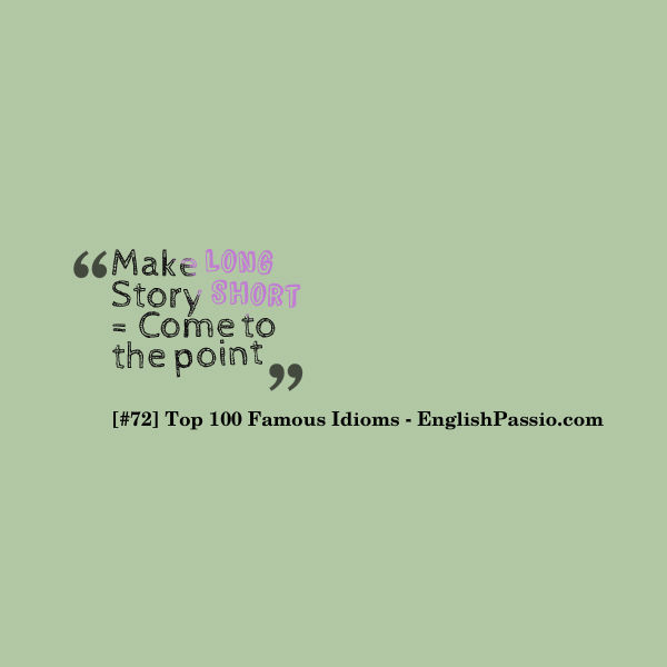 Idiom #72: Long Story Short [Top 100 Famous Idioms] | English Passio