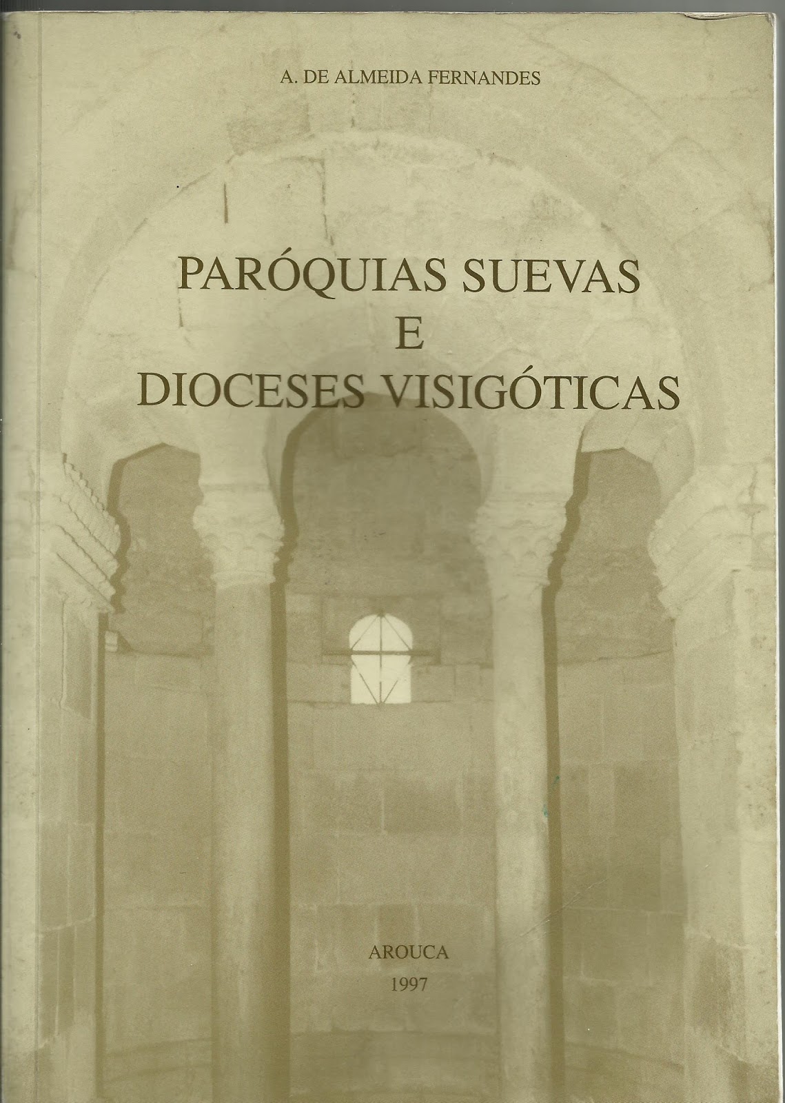 Paróquias Suevas e Dioceses Visigóticas A. de Almeida Fernandes: 2015