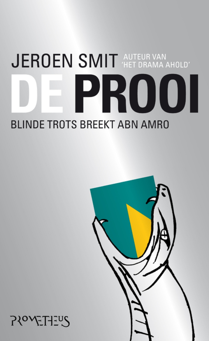 'De Prooi. Blinde trots breekt ABN Amro' van Jeroen Smit