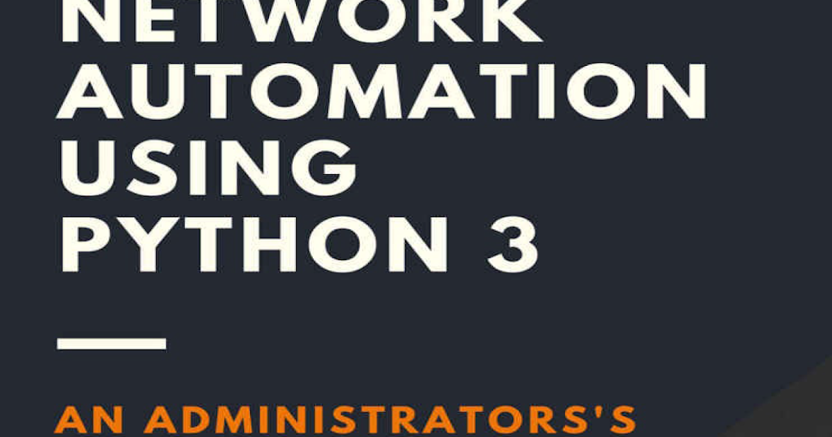 Chia Sẻ Ebook Tự Động Hóa Mạng Bằng Python 3: Sổ Tay Quản Trị Viên ...