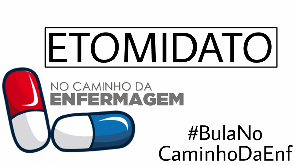 NO CAMINHO DA ENFERMAGEM, POR LUCAS FONTES.: [BULÁRIO] Etomidato.