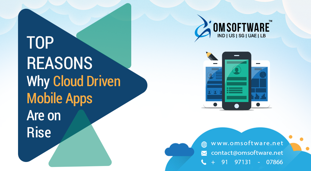 Top Reasons Why Cloud Driven Mobile Apps Are on Rise - Om Software ...