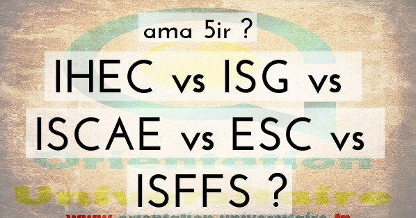 IHEC vs ISG vs ISCAE vs ESC vs ISFFS ? « Orientation Universitaire Tunisie