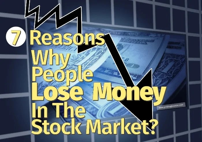 7 Reasons Why People Lose Money In The Stock Market?