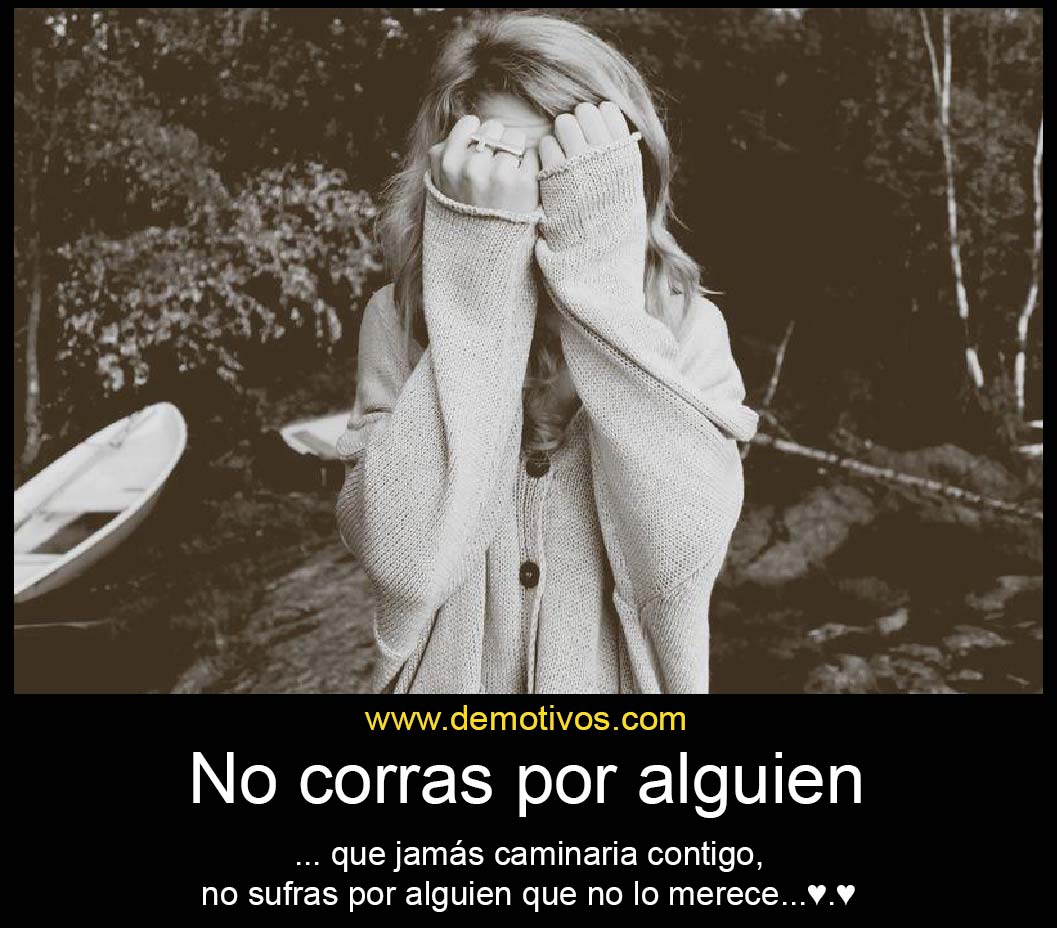 Desmotivaciones De Amor No Corras Por Alguien Que No Está Dispuesto A