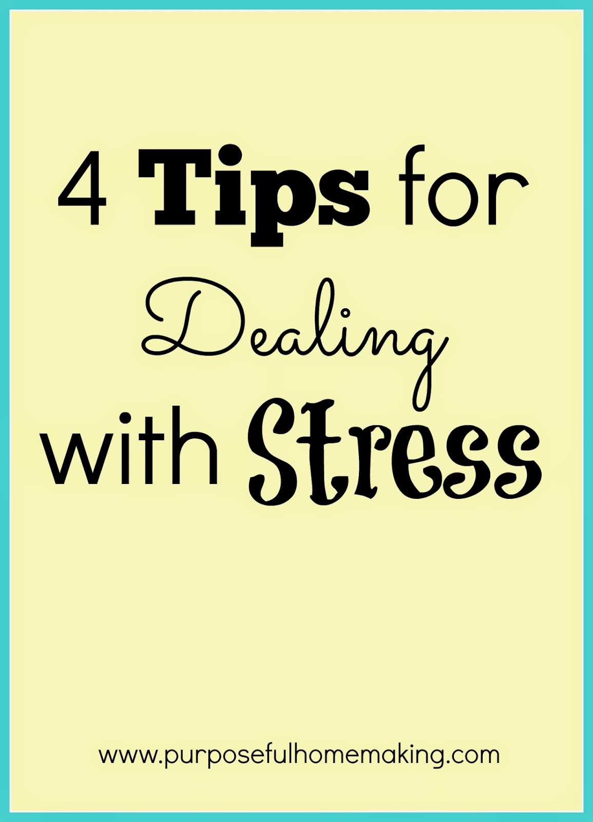 Purposeful Homemaking: 4 Tips for Dealing with Stress and Why Tomorrow ...