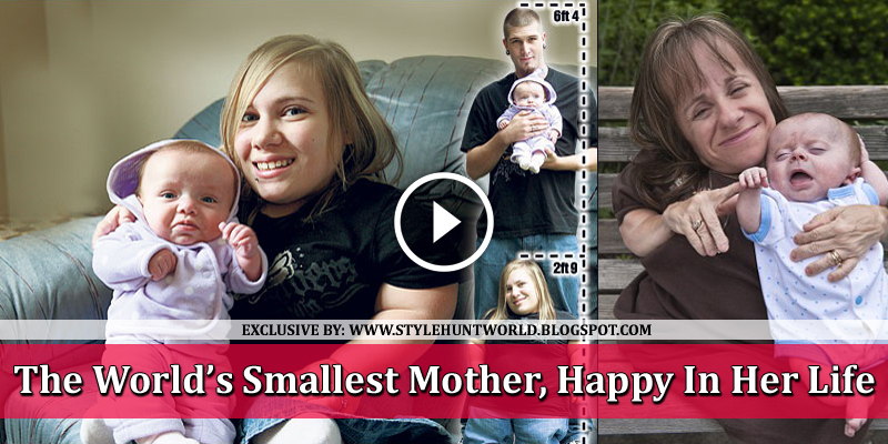 The World’s Smallest Mother, Happy In Her Life - Style Hunt World