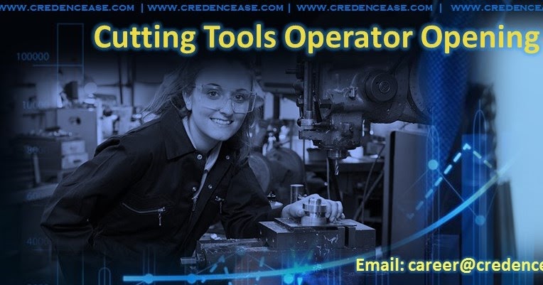 CredencEase Job Vacancies: Cutting Tools Operator