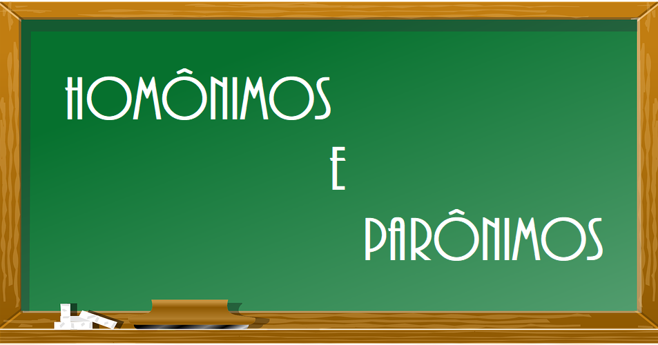 AS DÚVIDAS DA LÍNGUA PORTUGUESA: Homônimos e Parônimos