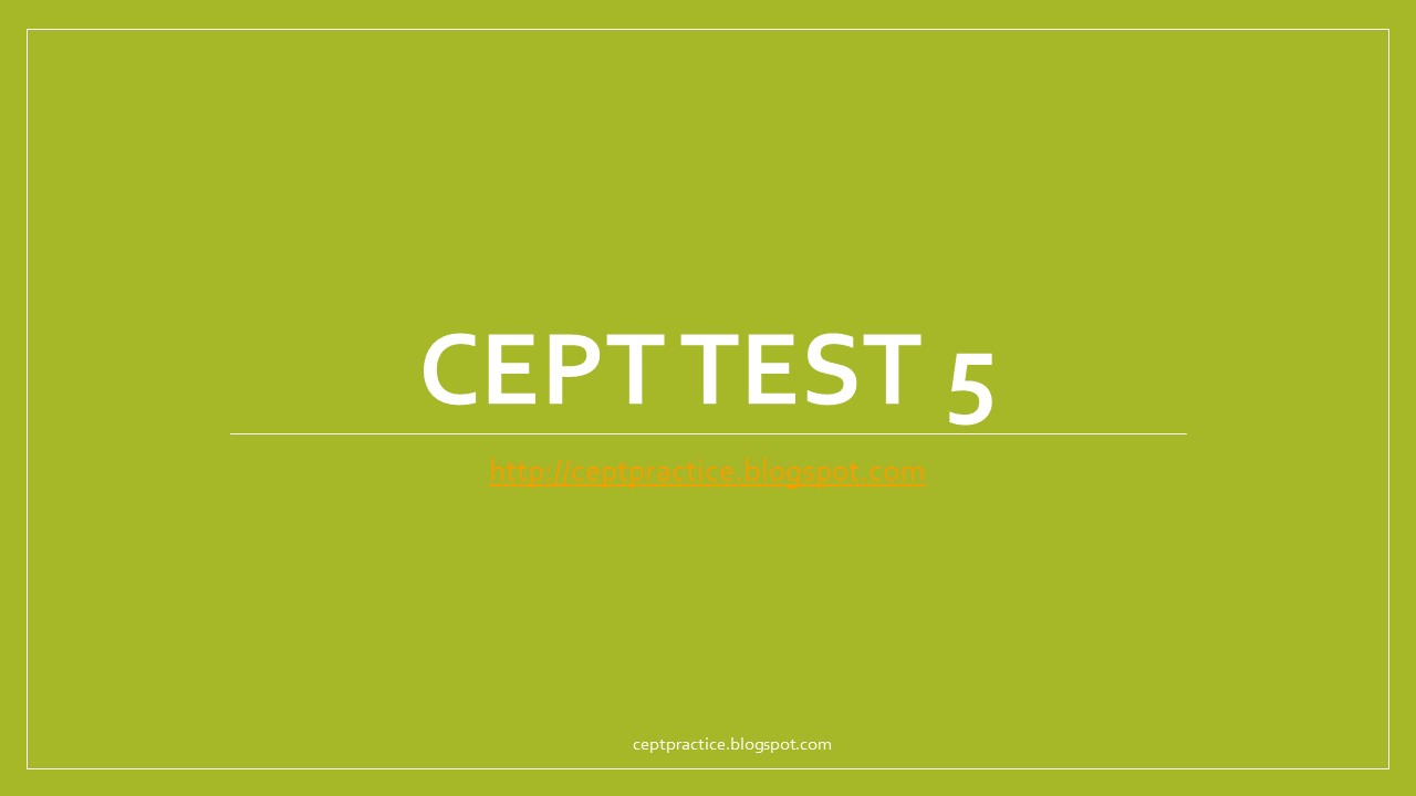 CEPT Practice: CEPT TEST 5