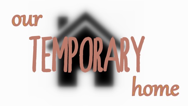 Fairy Wings Make Good Soup: Our Temporary Home: Part 1- Tips