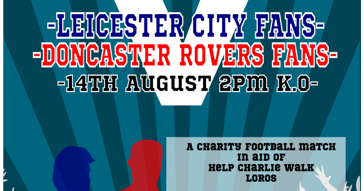 LCFC v Doncaster Rovers Fans - Charity Football Match Poster